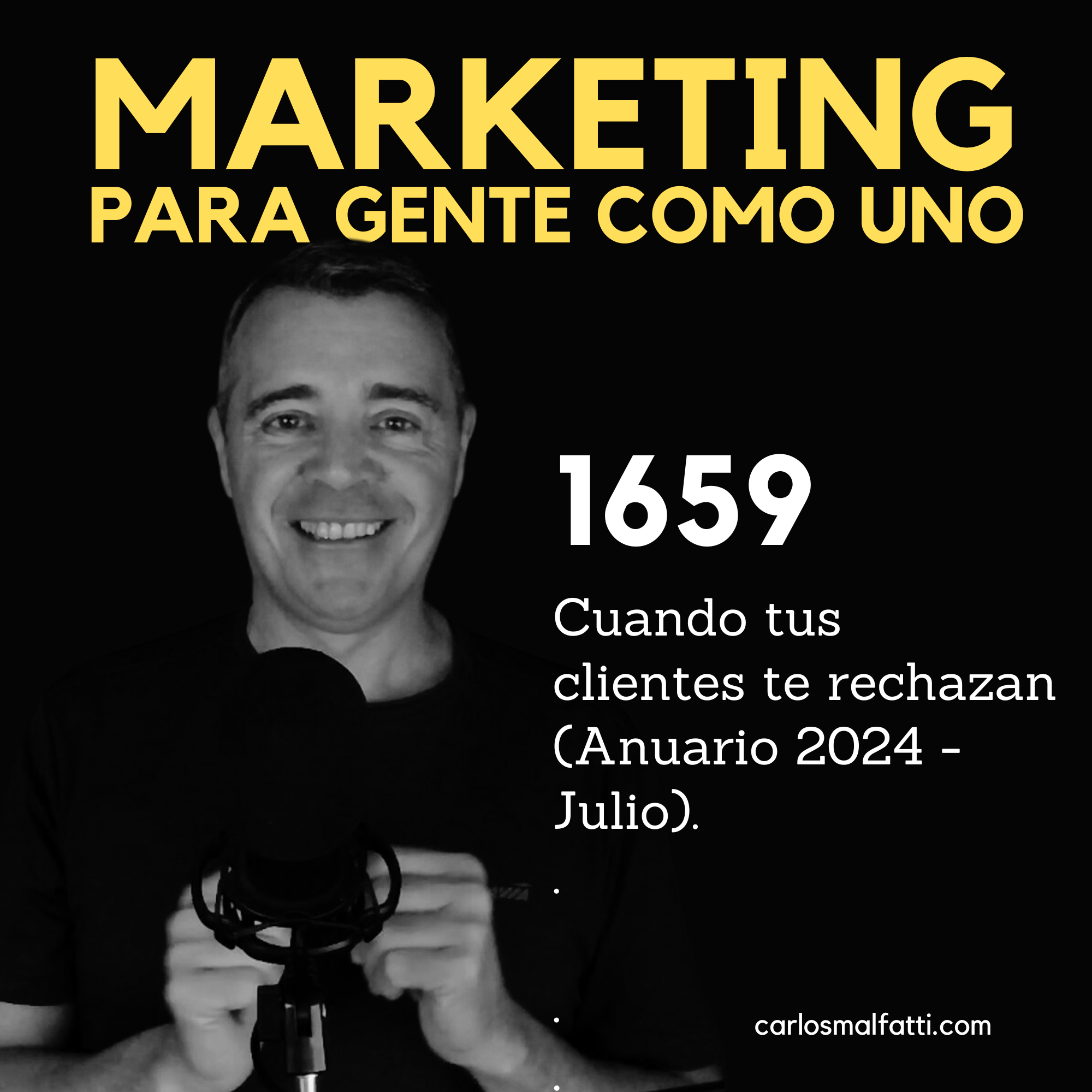 El rechazo de los clientes anuario marketing | Podcast | Carlos Malfatti